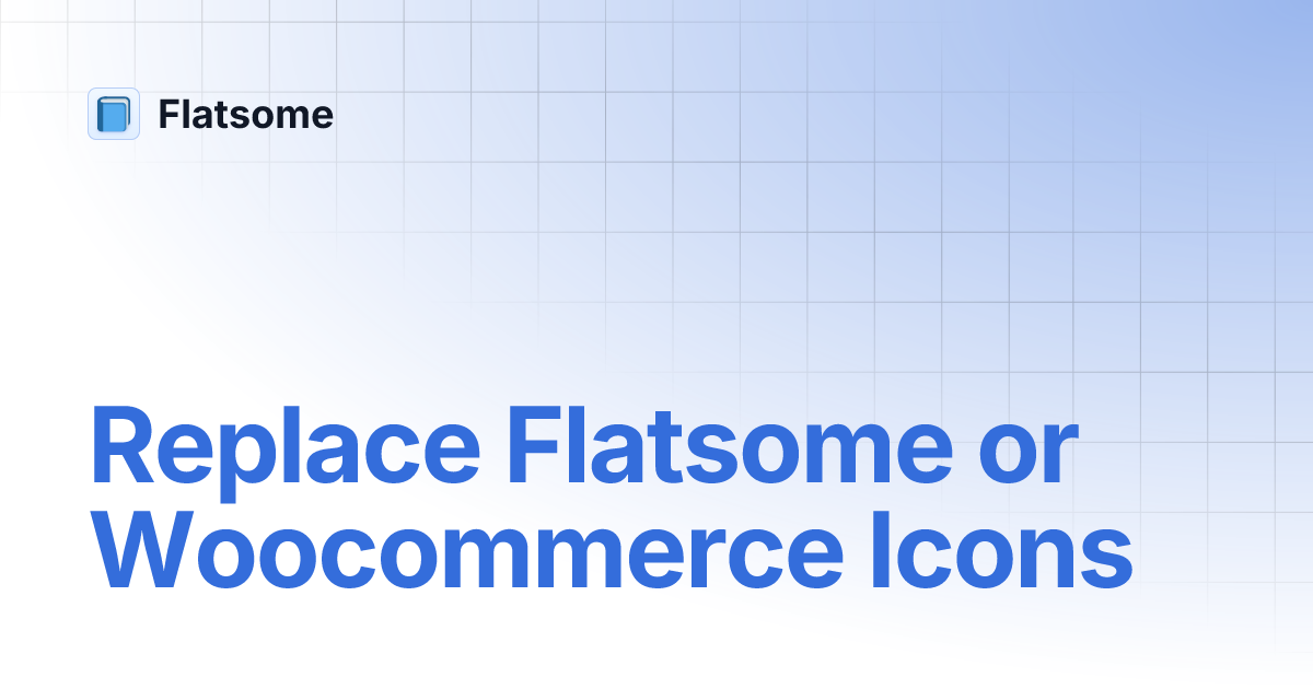 Replace Flatsome or Woocommerce Icons | Flatsome